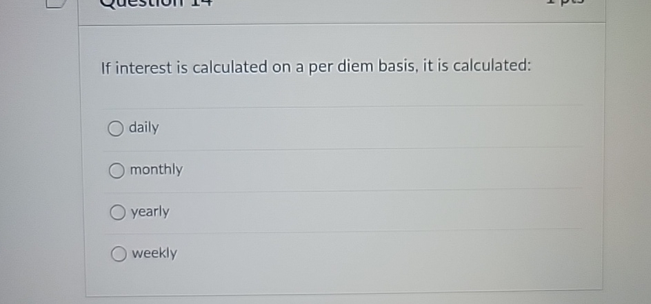 Solved If interest is calculated on a per diem basis, it is | Chegg.com
