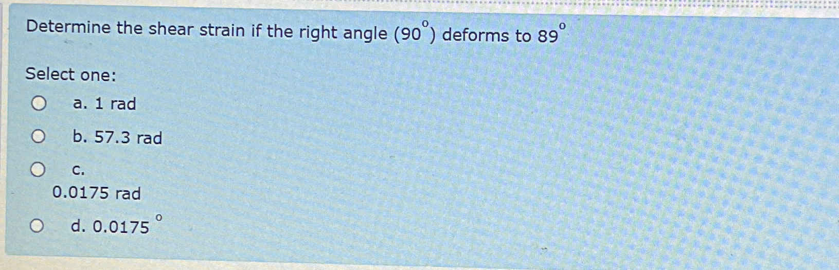 Solved Determine the shear strain if the right angle (90°) | Chegg.com