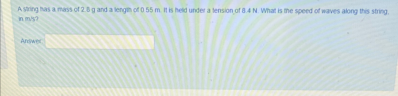 Solved A string has a mass of 2.8g ﻿and a length of 0.55m. | Chegg.com