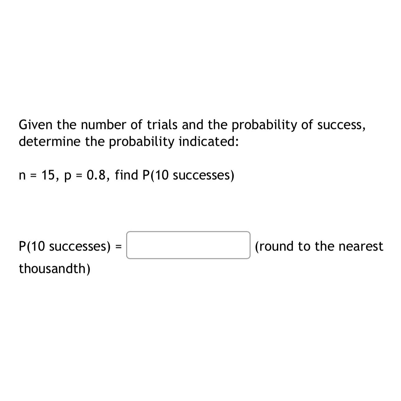 Solved Given the number of trials and the probability of | Chegg.com