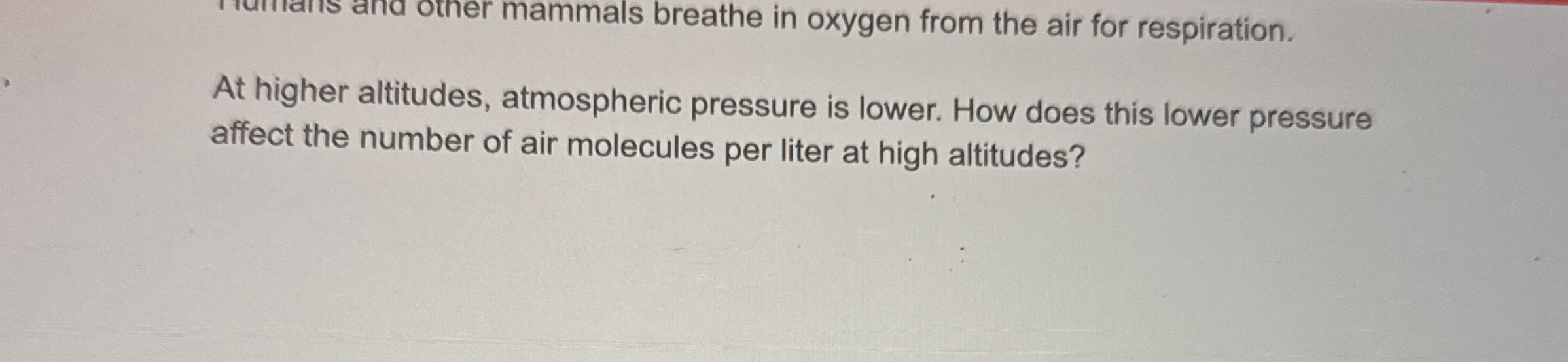 Solved At higher altitudes, atmospheric pressure is lower. | Chegg.com