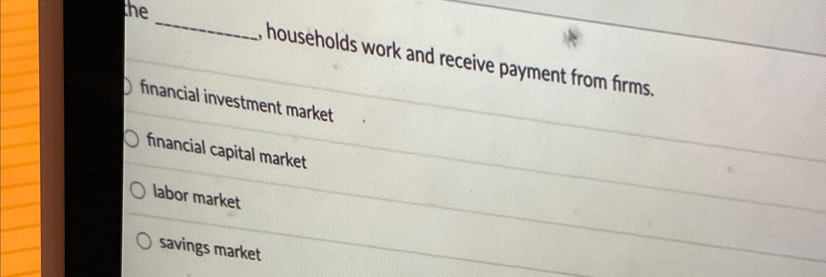 Solved , ﻿households work and receive payment from | Chegg.com