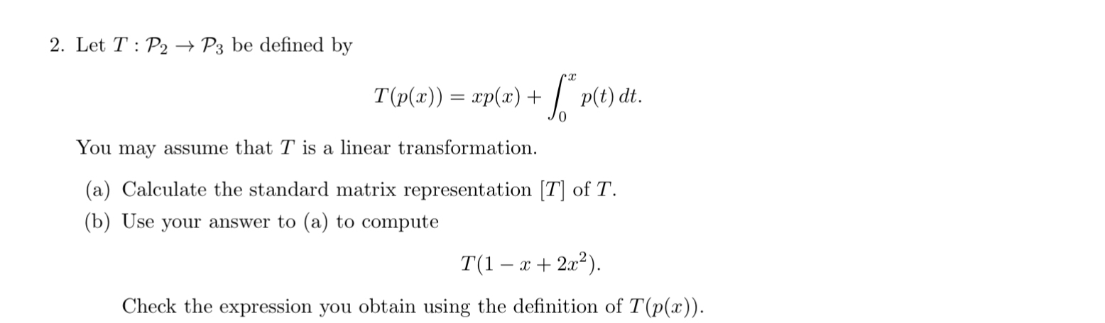 Solved Let T:P2→P3 ﻿be defined byT(p(x))=xp(x)+∫0xp(t)dt.You | Chegg.com