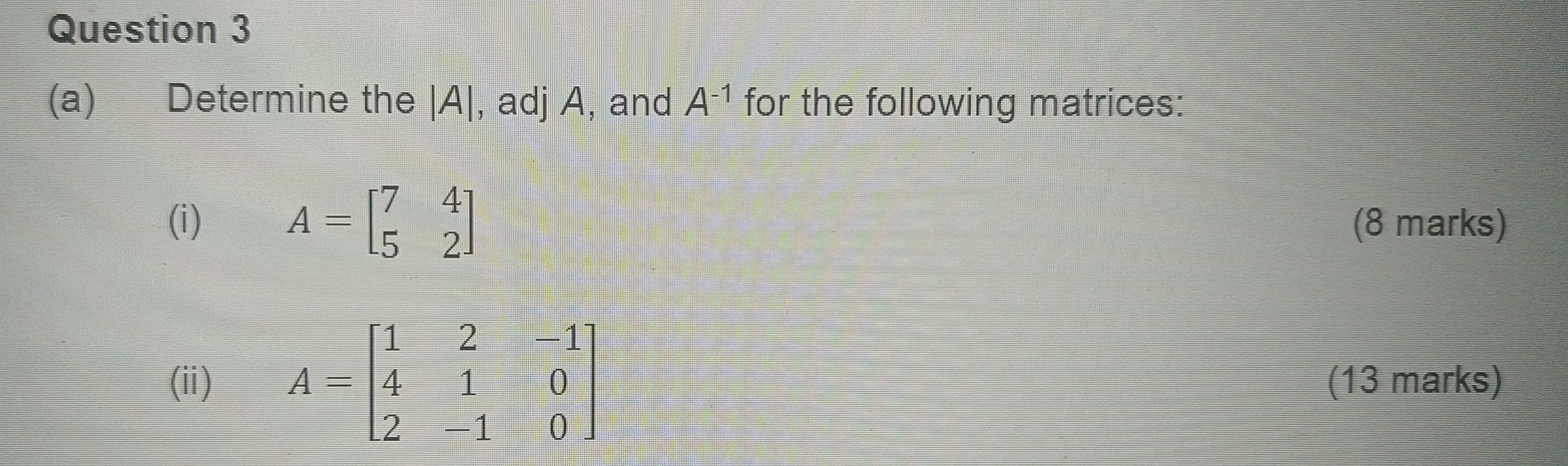 Solved Question 3(a) ﻿Determine the |A|, ﻿adj A, ﻿and A-1 | Chegg.com
