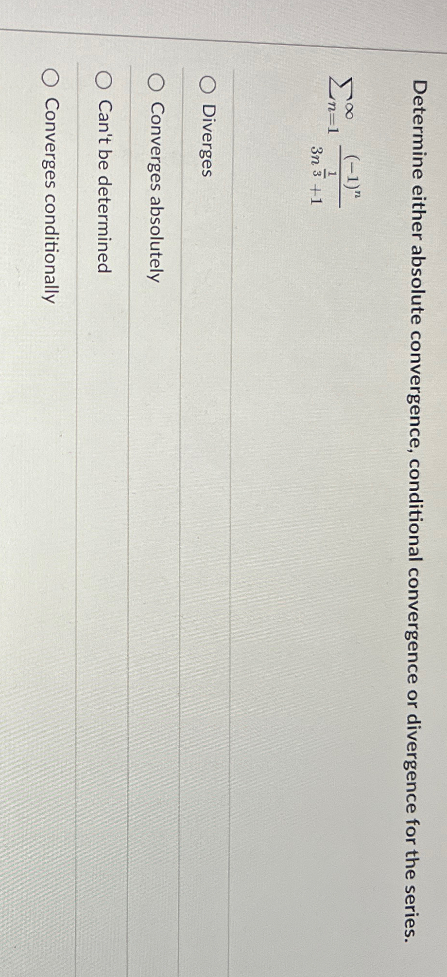 Solved Determine Either Absolute Convergence Conditional
