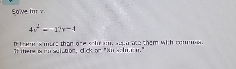 Solved Solve for v.4v2=-17v-4If there is more than one | Chegg.com