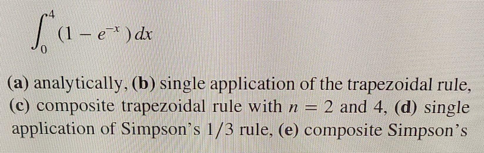 Solved Ла- (1 e) dx (a) analytically, (b) single application | Chegg.com