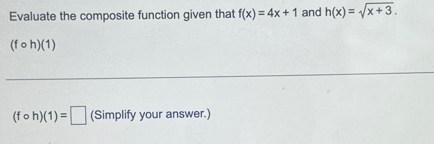 Solved Evaluate the composite function given that f(x)=4x+1 | Chegg.com