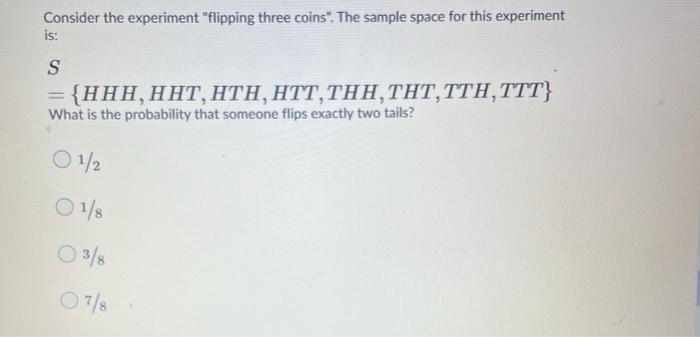 Solved Consider the experiment "flipping three coins". The | Chegg.com