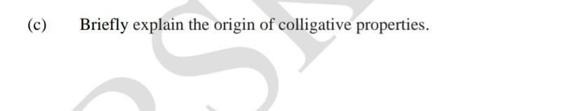Solved (c) Briefly explain the origin of colligative | Chegg.com