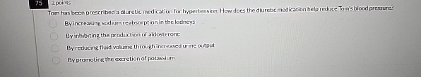 Solved 75 2 ﻿pointsTom has been prescribed a diuretic | Chegg.com