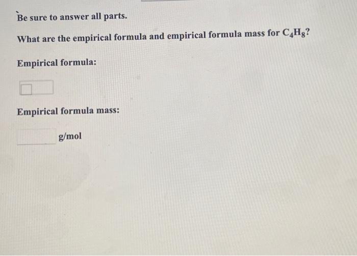 Solved Be sure to answer all parts. What are the empirical | Chegg.com