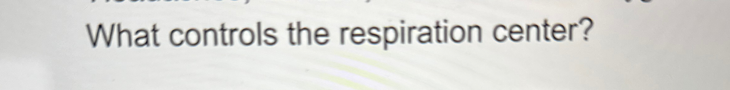 Solved What controls the respiration center? | Chegg.com