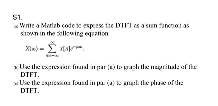 Solved S1. (a) Write a Matlab code to express the DTFT as a | Chegg.com