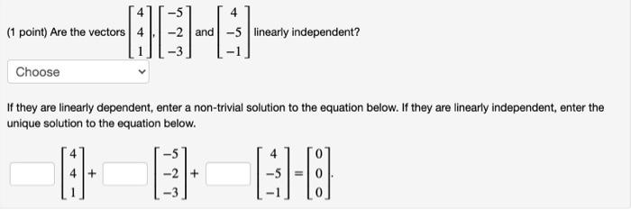 Solved (1 point) Are the vectors 4 -2 and -5 linearly | Chegg.com