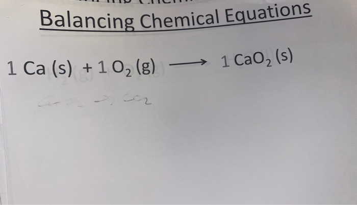 Solved Balancing Chemical Equations 1 Ca (s) + 102 (8) 1 Cao | Chegg.com