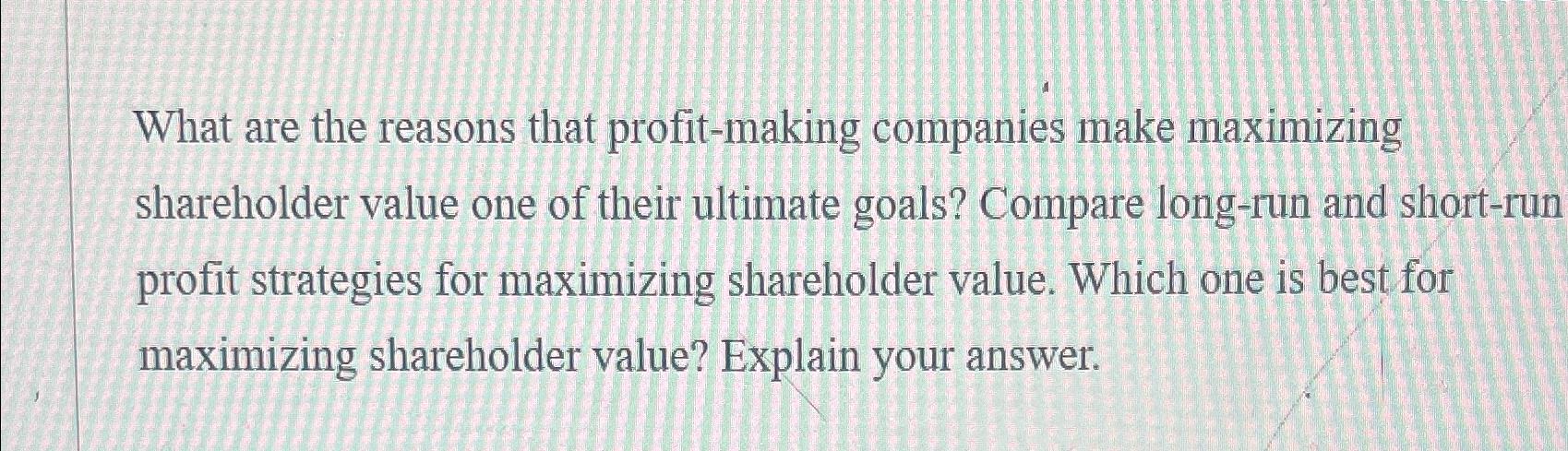 Solved What are the reasons that profit-making companies | Chegg.com