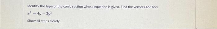 Solved Identify the type of the conic section whose equation | Chegg.com