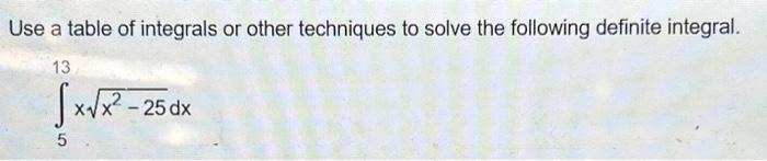 Solved Use a table of integrals or other techniques to solve | Chegg.com