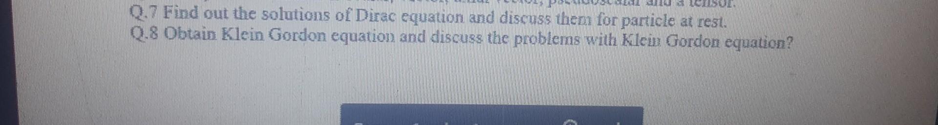 Solved Q.7 Find out the solutions of Dirac equation and | Chegg.com