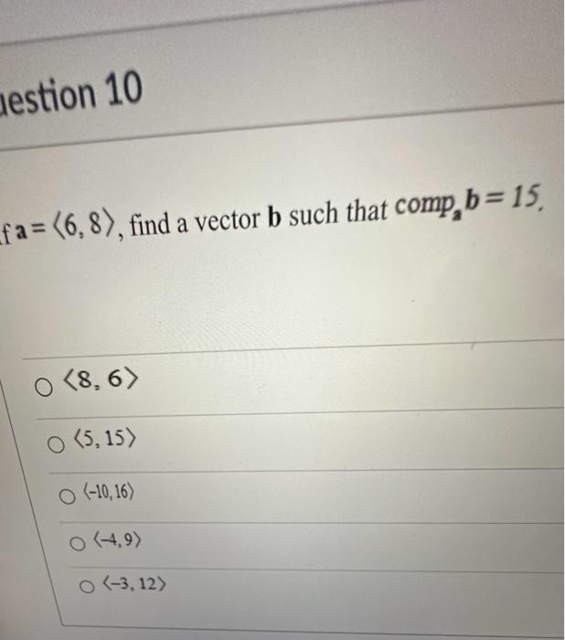 Solved fa= 6,8 , find a vector b such that compab=15. 8,6 | Chegg.com ...