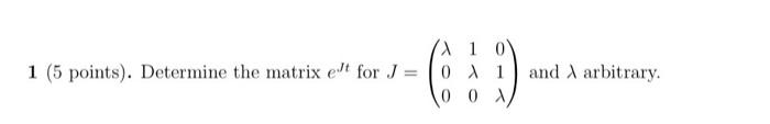 Solved 1 (5 points). Determine the matrix eJt for | Chegg.com