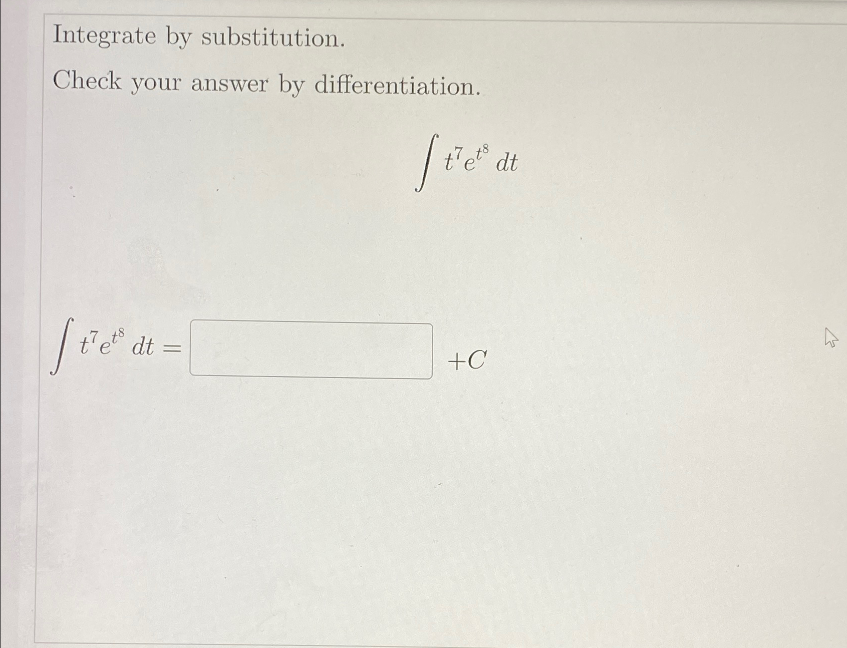 Solved Integrate by substitution.Check your answer by | Chegg.com