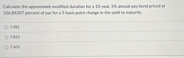 Solved Calculate the approximate modified duration for a 10 | Chegg.com
