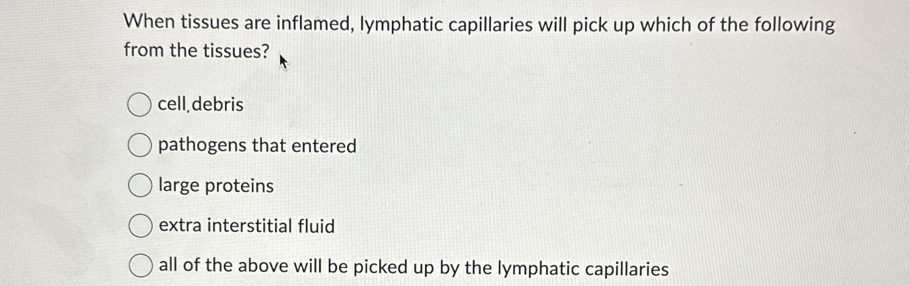 Solved When tissues are inflamed, lymphatic capillaries will | Chegg.com