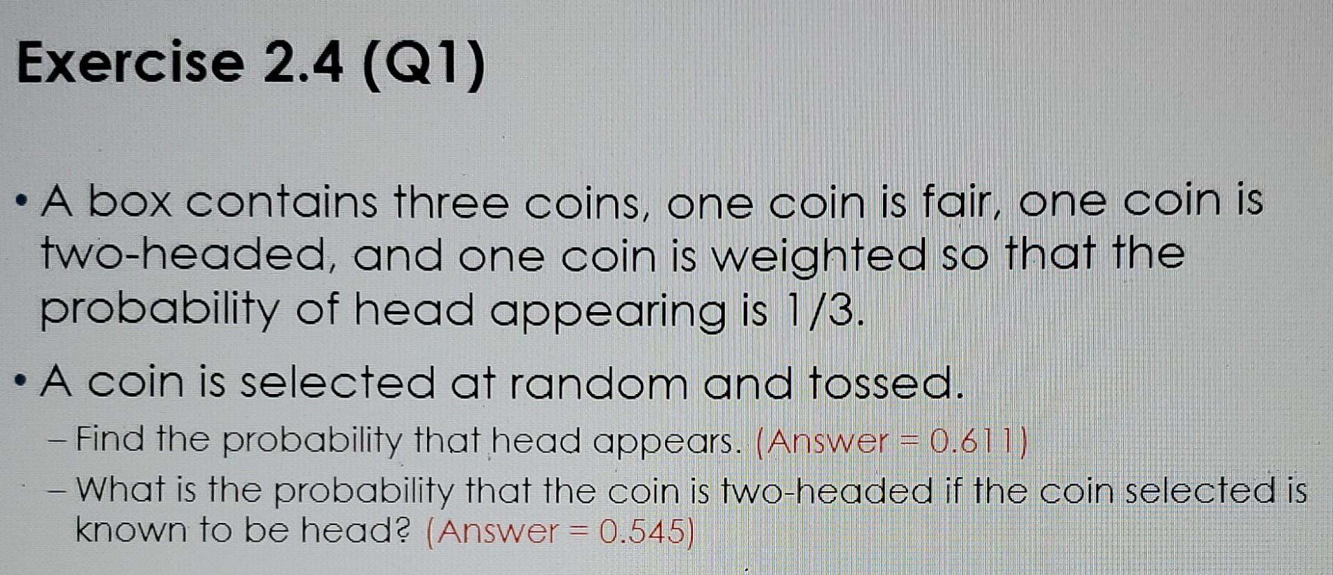 Solved Exercise 2.4 (Q1) • A box contains three coins, one | Chegg.com