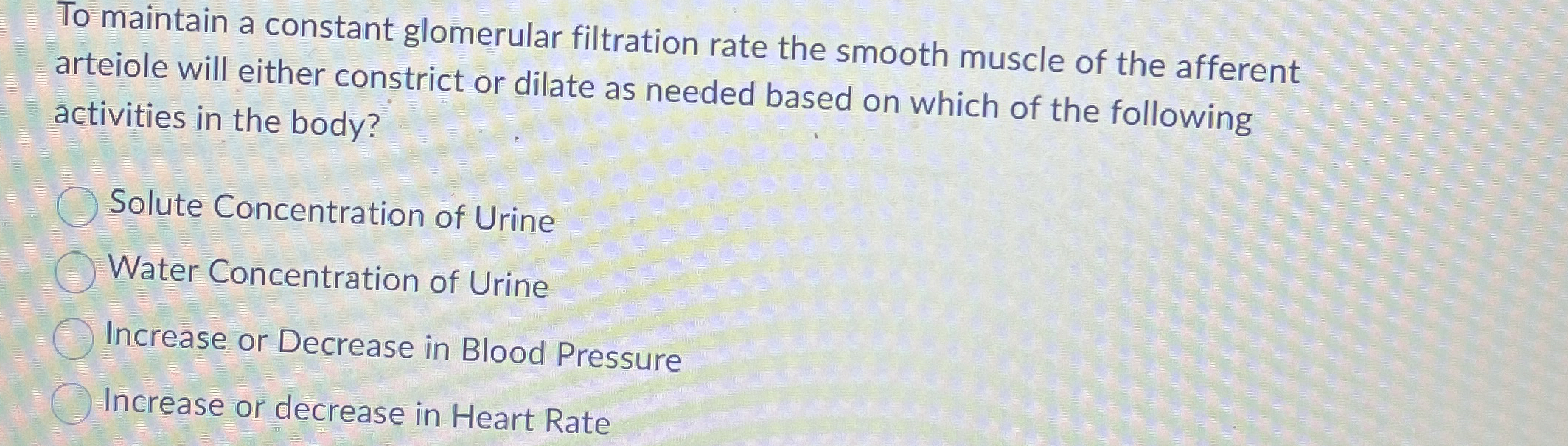 Solved To maintain a constant glomerular filtration rate the | Chegg.com
