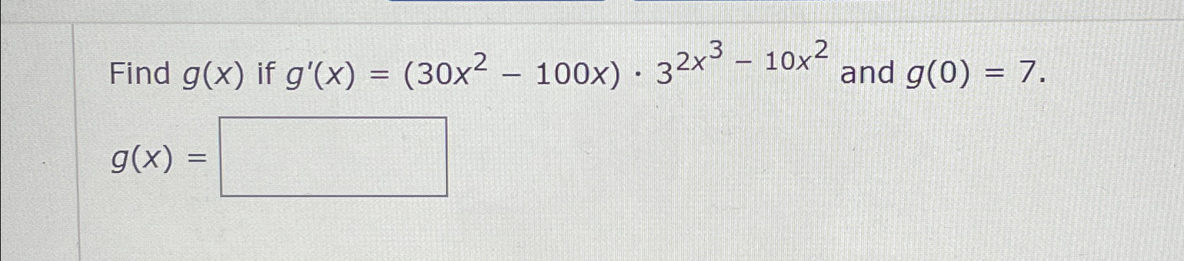 Solved Find g(x) ﻿if g'(x)=(30x2-100x)*32x3-10x2 ﻿and | Chegg.com