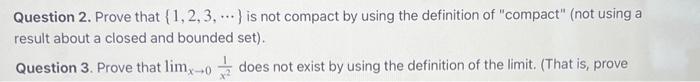 Solved Question 2. Prove that {1,2,3,⋯} is not compact by | Chegg.com