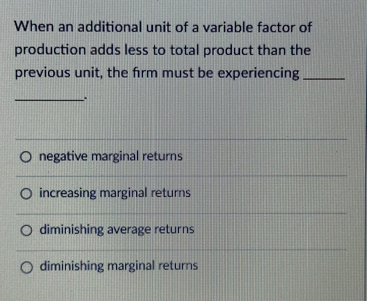 Solved When an additional unit of a variable factor of | Chegg.com