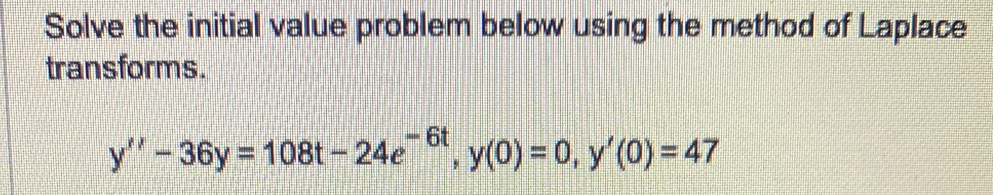 Solved Solve the initial value problem below using the | Chegg.com
