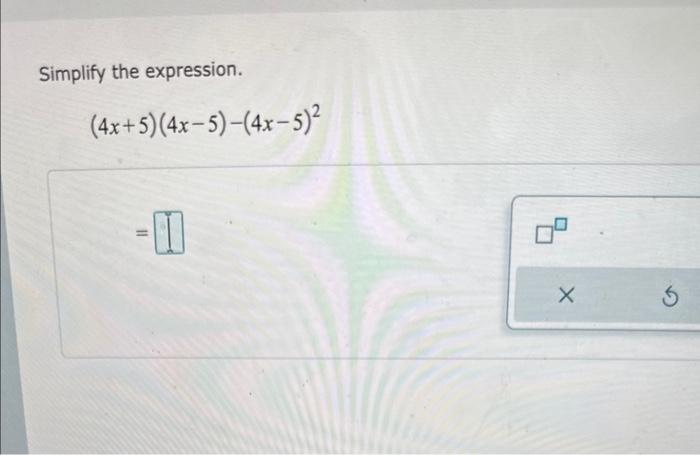 Solved Simplify the expression. (4x+5)(4x−5)−(4x−5)2Use the | Chegg.com