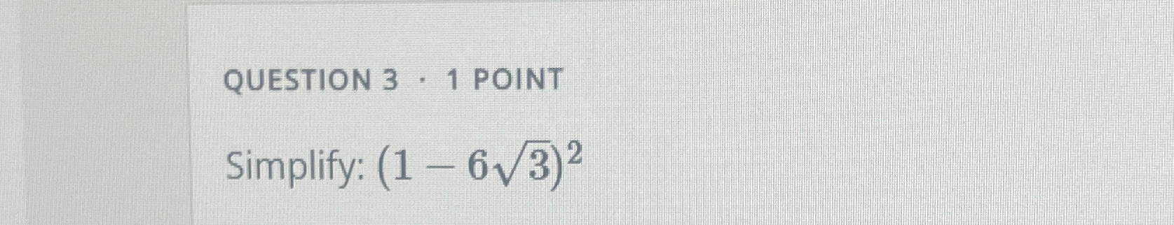 Solved QUESTION 3 - 1 POINTSimplify: (1-632)2 | Chegg.com Solved QUESTION 3 - 1 POINTSimplify: (1-632)2 | Chegg.com