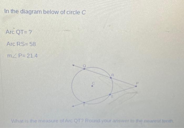 Solved In the diagram below of circle C Arc QT= ? Arc RS= 58 | Chegg.com