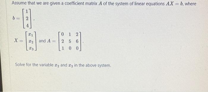 Solved Assume that we are given a coefficient matrix A of | Chegg.com