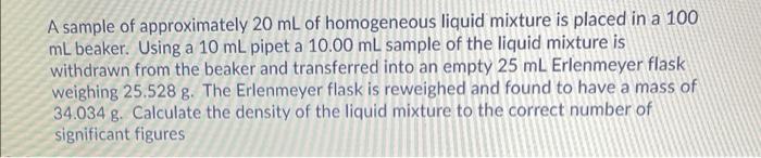 Solved A sample of approximately 20 mL of homogeneous liquid | Chegg.com