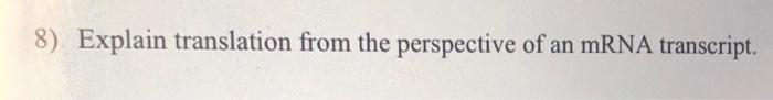 Solved 8) Explain translation from the perspective of an | Chegg.com
