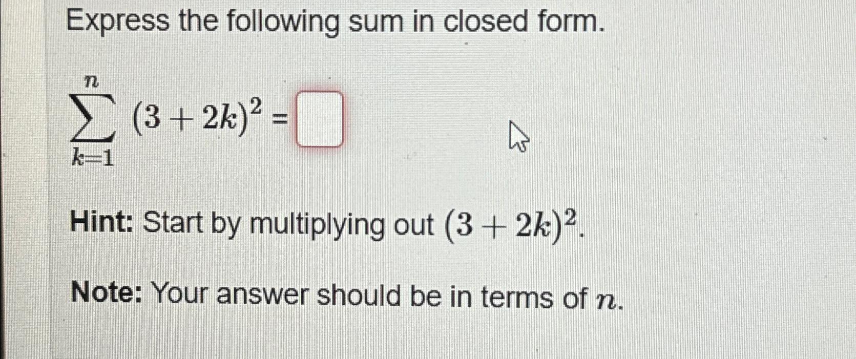 Solved Express the following sum in closed | Chegg.com