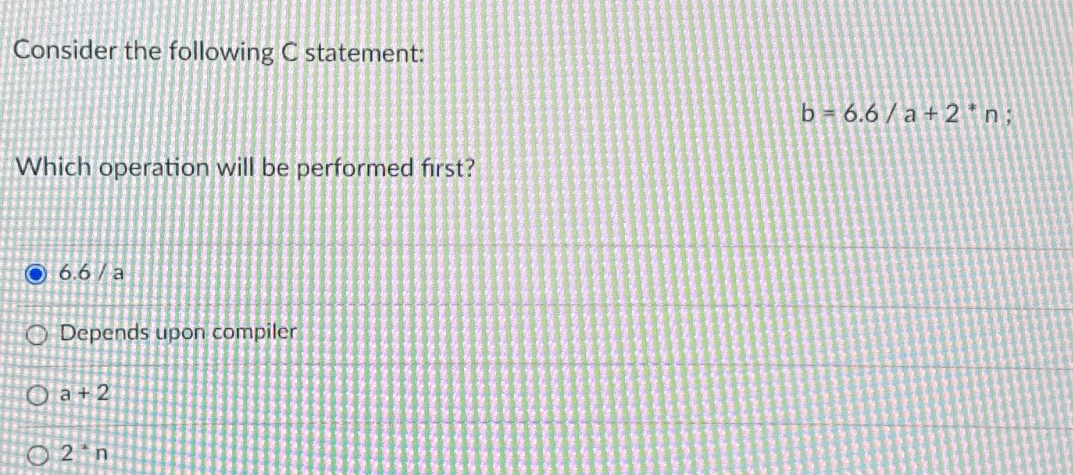 Solved Consider the following C statement:b=6.6a+2**n;Which | Chegg.com