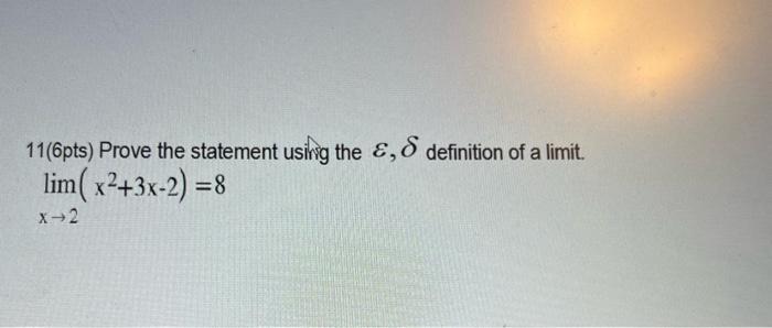 Solved 11(6pts) Prove the statement usirig the ε,δ | Chegg.com