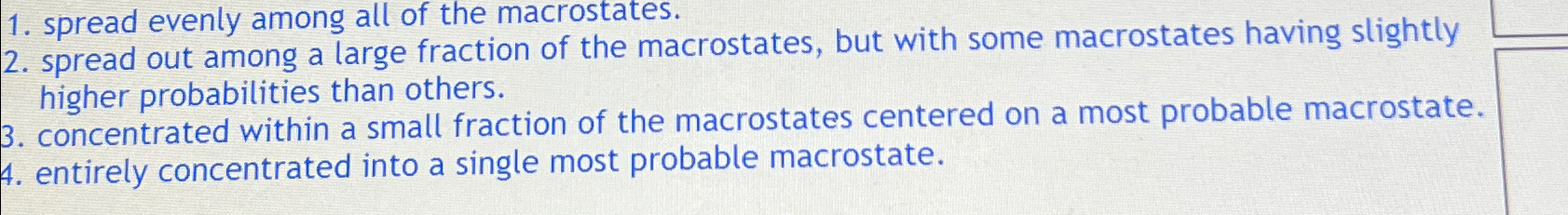 Solved spread evenly among all of the macrostates.spread out | Chegg.com