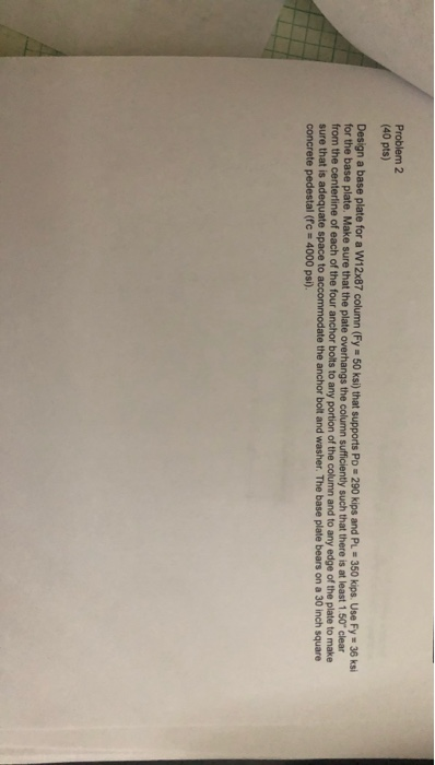 Solved Problem 2 (40 pts) Design a base plate for a W12x87 | Chegg.com