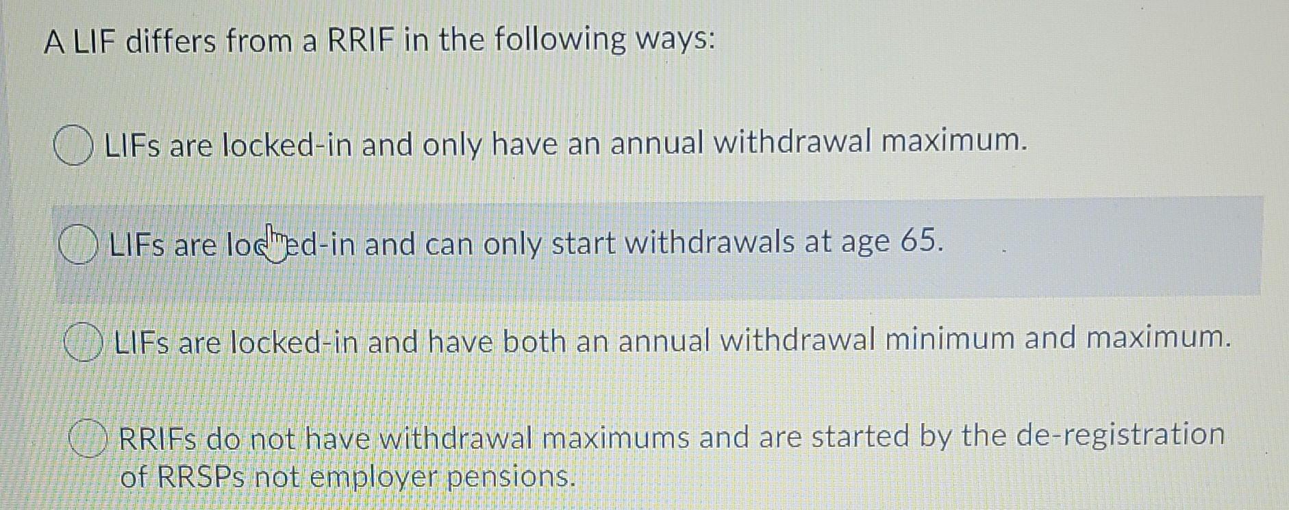 Solved A LIF differs from a RRIF in the following ways: LIFs | Chegg.com