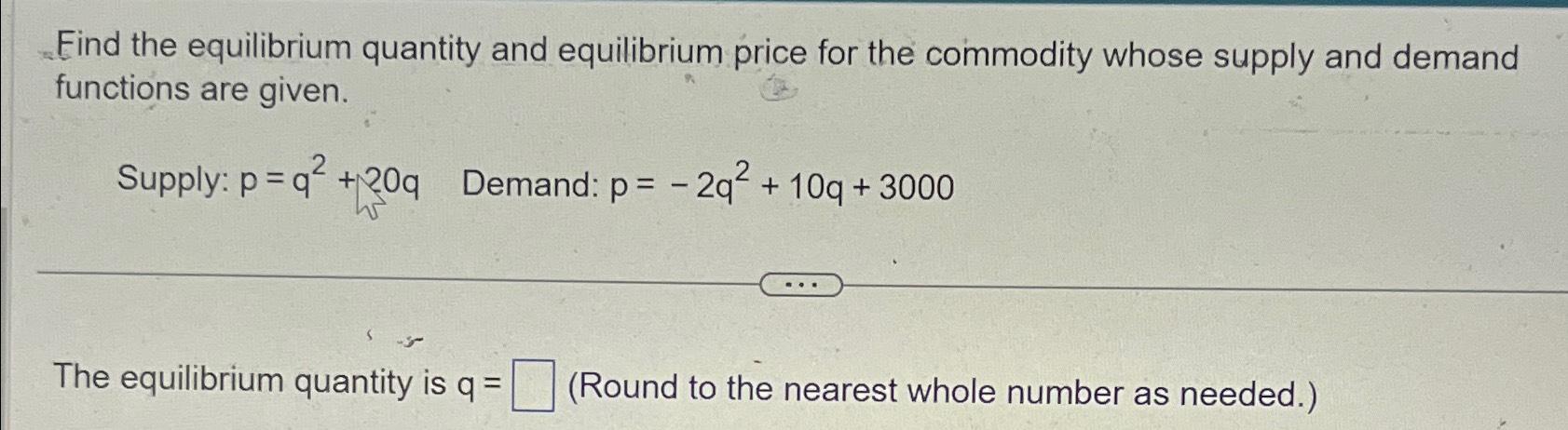 Solved Find the equilibrium quantity and equilibrium price | Chegg.com