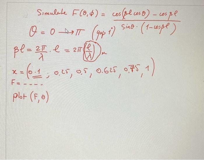 Solved Simulate F(θ,ϕ)=sinθ⋅(1−cosβl)cos(βlcosθ)−cosβlθ=0→π( | Chegg.com
