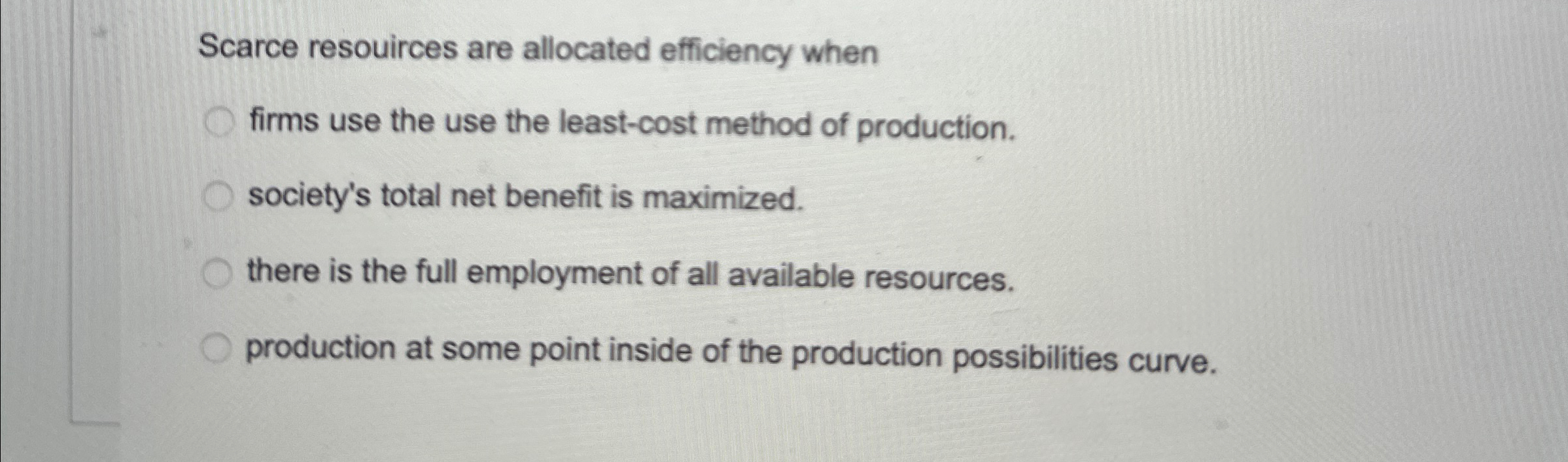 Solved Scarce resouirces are allocated efficiency whenfirms | Chegg.com
